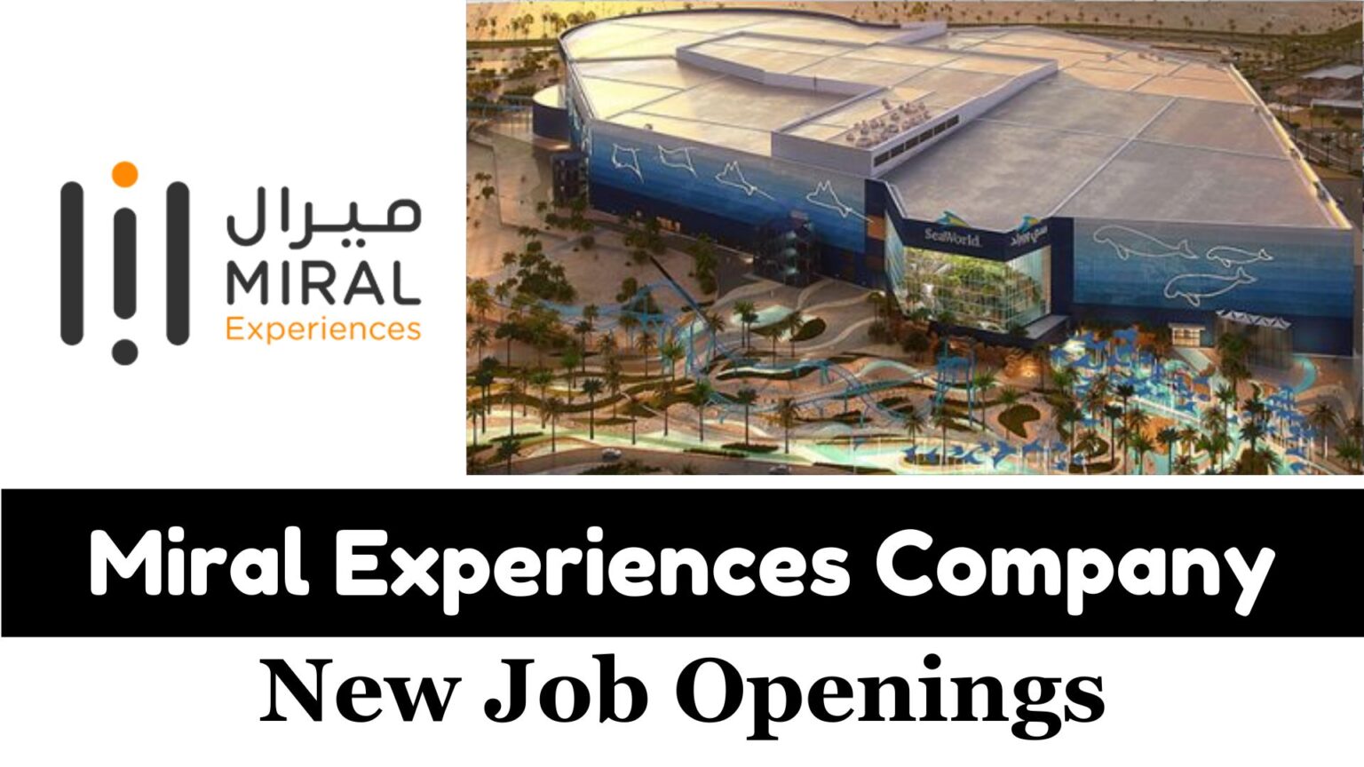 Miral Careers UAE 2025: 15+ Open Jobs - EHSS.AE